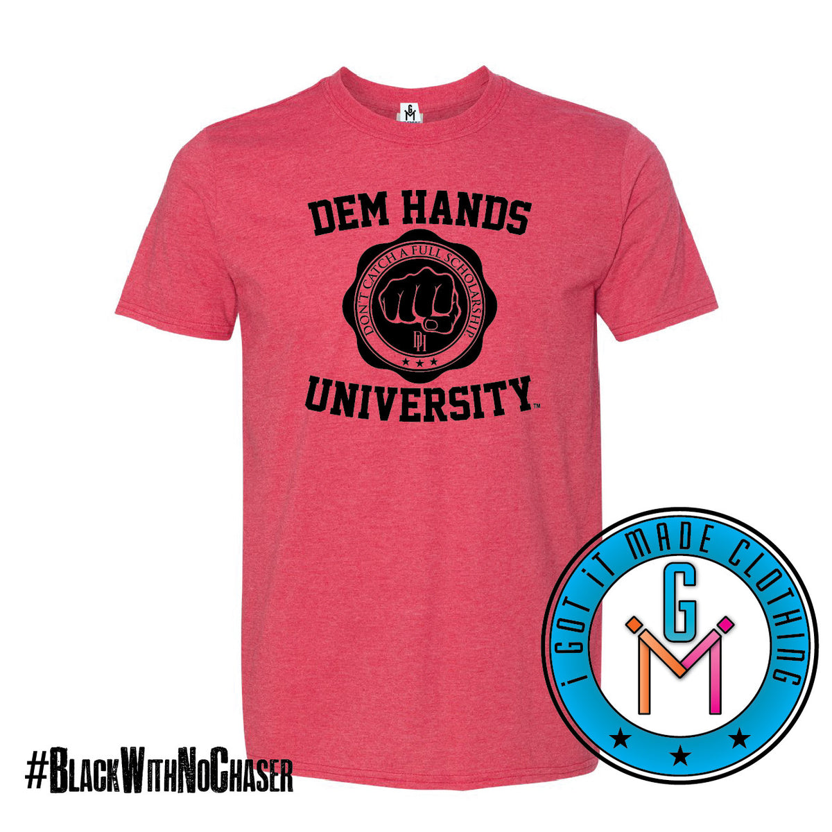 Dem Hands University - Tshirt – I Got It MADE Clothing and Design